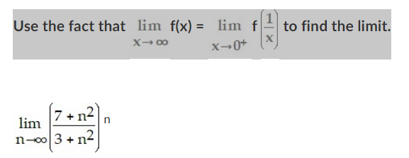 Solved Use the fact that limx→∞f(x)=limx→0+f(x1) to find the | Chegg.com