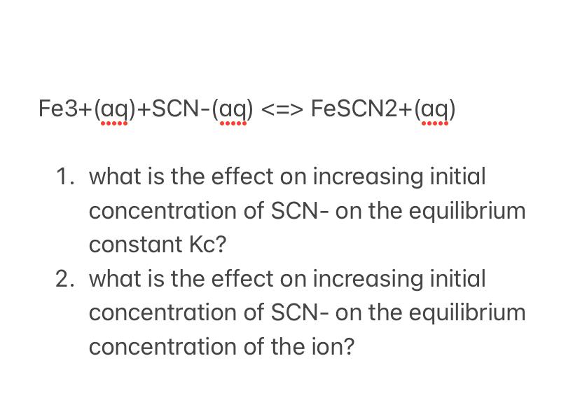 Solved Fe3+(aq)+SCN-(aq) FeSCN2+(aq) 1. what is the | Chegg.com