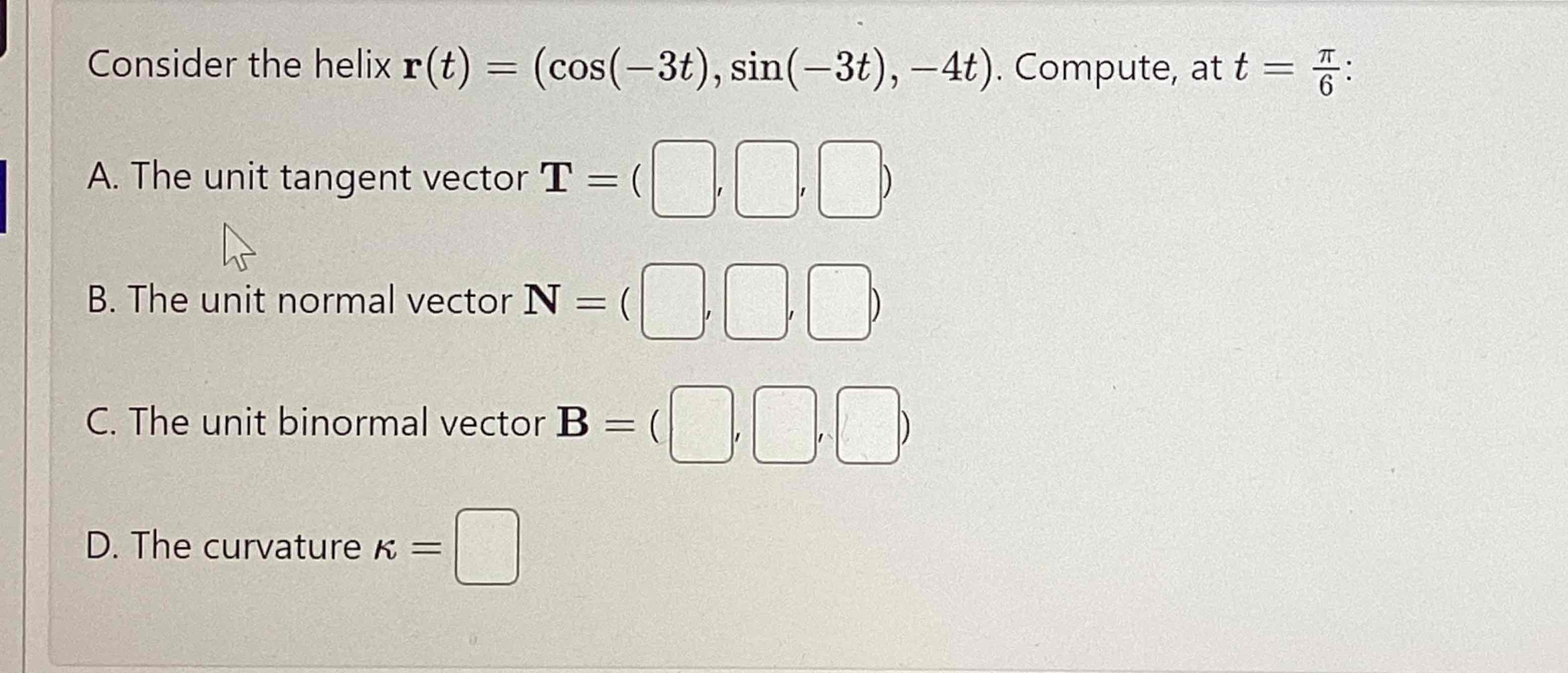 Solved Consider the helix r(t)=(cos(-3t),sin(-3t),-4t). | Chegg.com