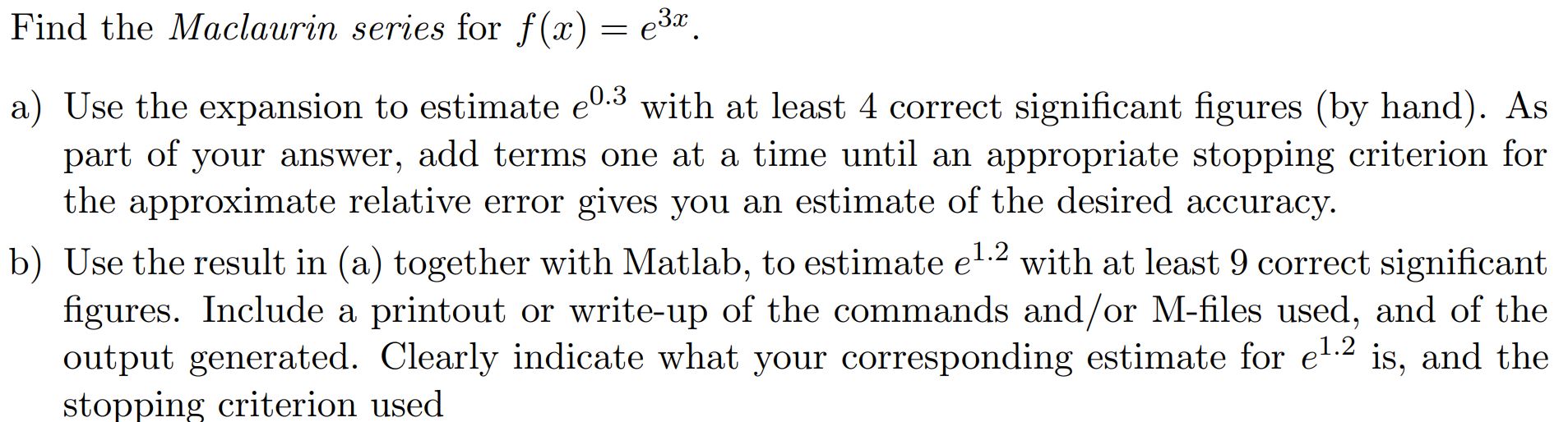 Solved Find the Maclaurin series for f(x)=e3x. a) Use the | Chegg.com