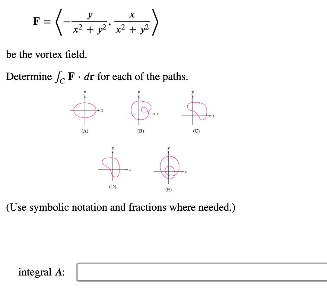 Solved F= −x2+y2y,x2+y2x be the vortex field. Determine | Chegg.com