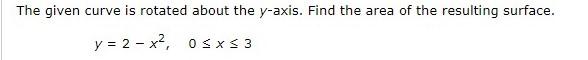 [Solved]: The given curve is rotated about the y-axis. Fin