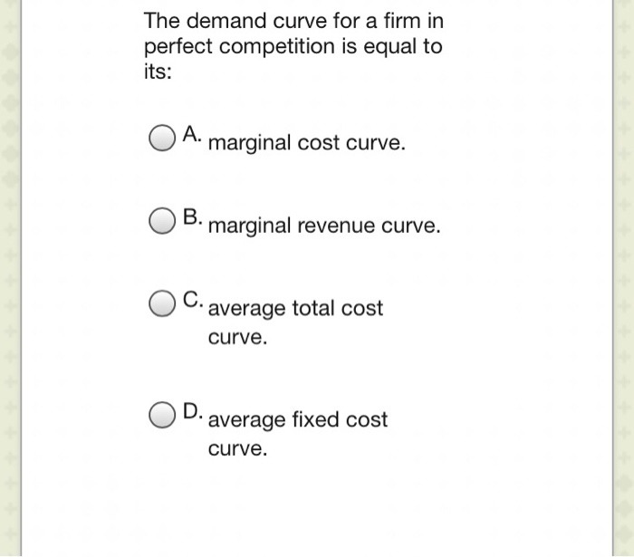 Solved The demand curve for a firm in perfect competition is | Chegg.com