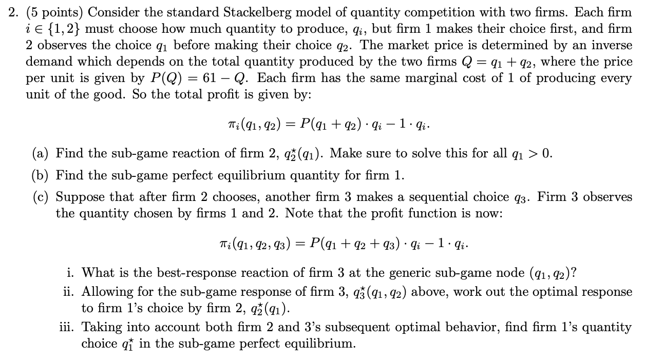 Solved 2. (5 points) Consider the standard Stackelberg model | Chegg.com
