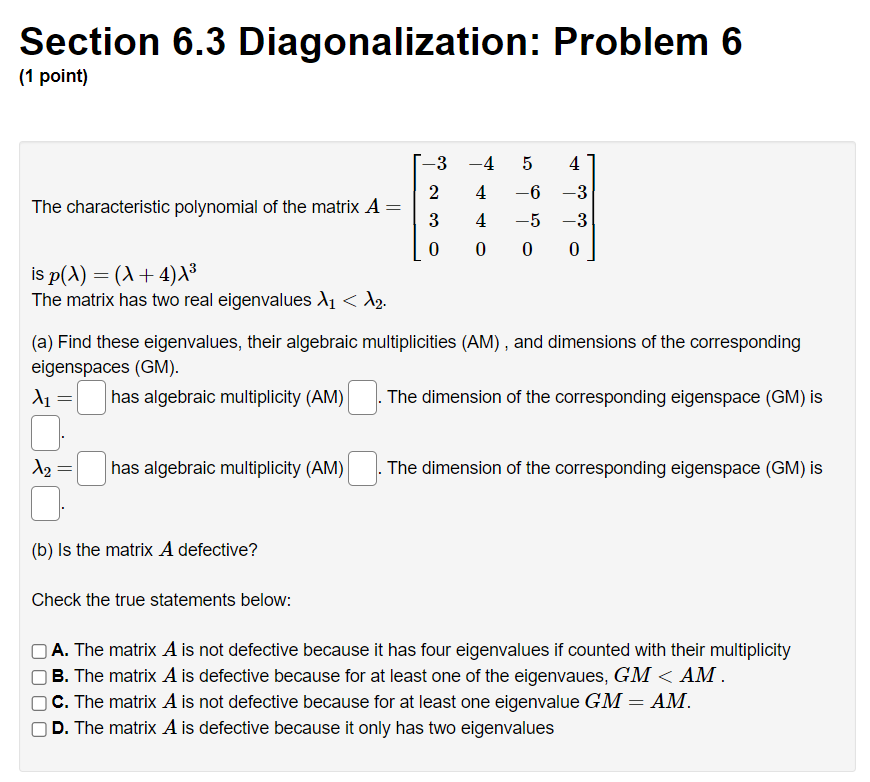 Solved Section 6.3 Diagonalization: Problem 6 (1 point) The | Chegg.com Solved Section 6.3 Diagonalization: Problem 6 (1 point) The | Chegg.com