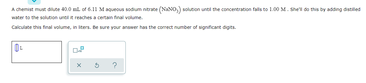 Solved A chemist must dilute 40.0 mL of 6.11 M aqueous | Chegg.com