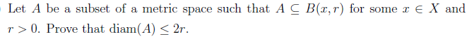 Solved Let A be ﻿a subset of ﻿a metric space such that | Chegg.com
