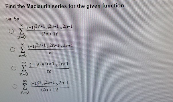 Solved Find the Maclaurin series for the given function. 98 | Chegg.com