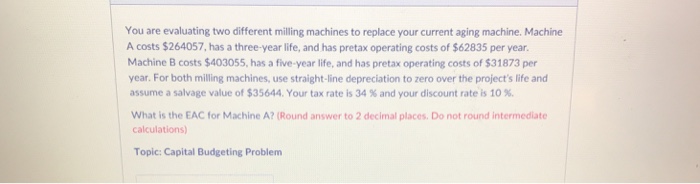 Solved You are evaluating two different milling machines to | Chegg.com Solved You are evaluating two different milling machines to | Chegg.com