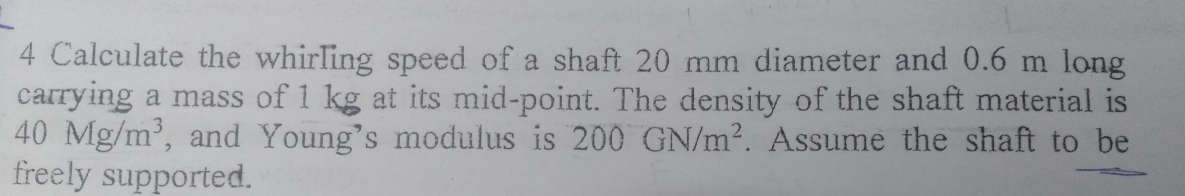 Solved 4 Calculate the whirling speed of a shaft 20 mm | Chegg.com