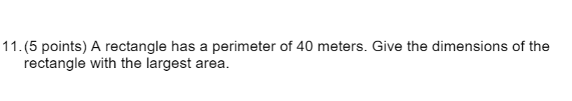 Solved 11.(5 points) A rectangle has a perimeter of 40 | Chegg.com