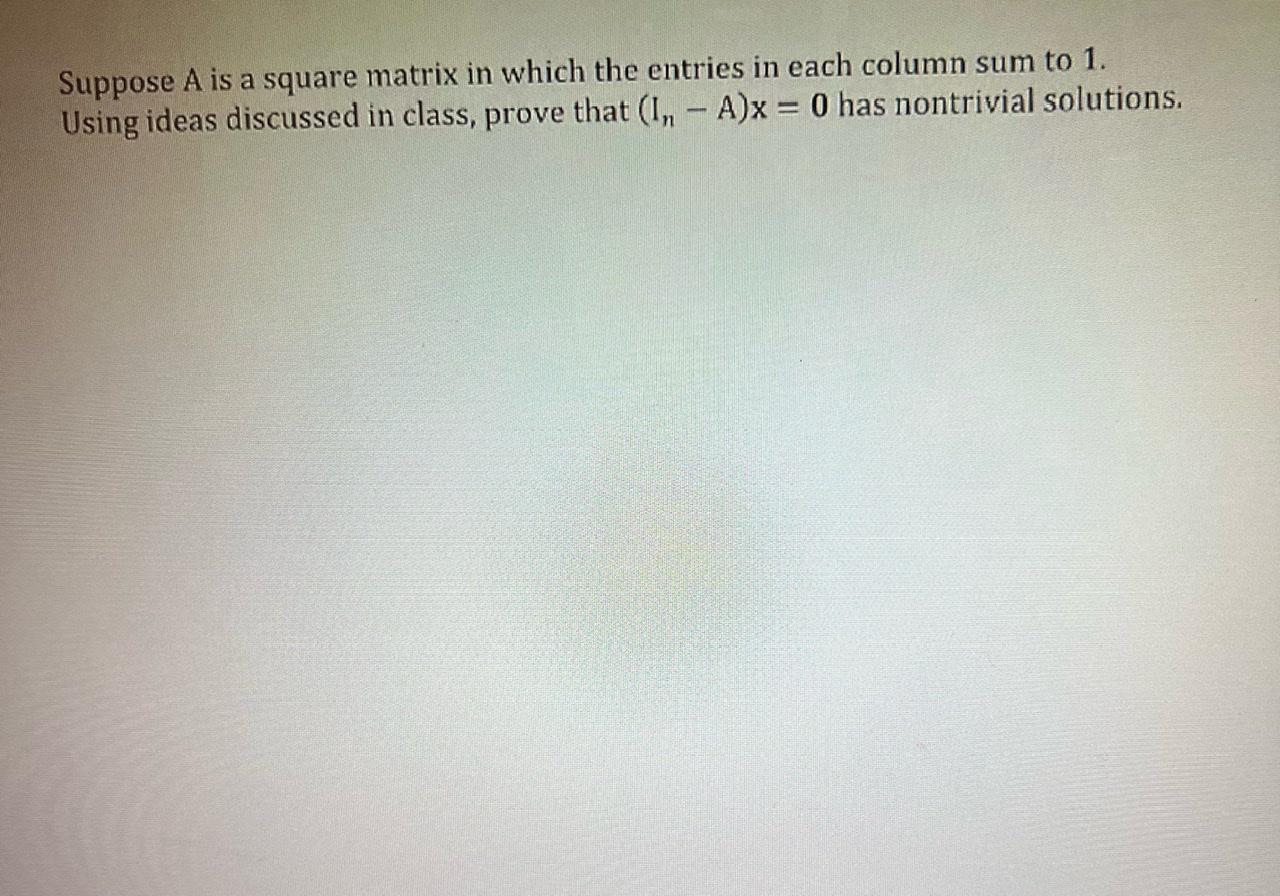 Solved Suppose A is a square matrix in which the entries in | Chegg.com
