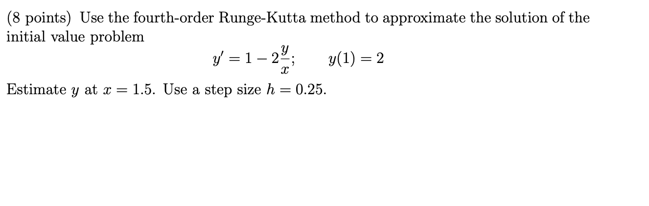 Solved (8 points) Use the fourth-order Runge-Kutta method to | Chegg.com