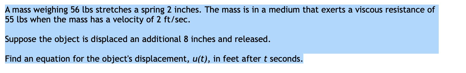 Solved A mass weighing 56 lbs stretches a spring 2 inches. | Chegg.com