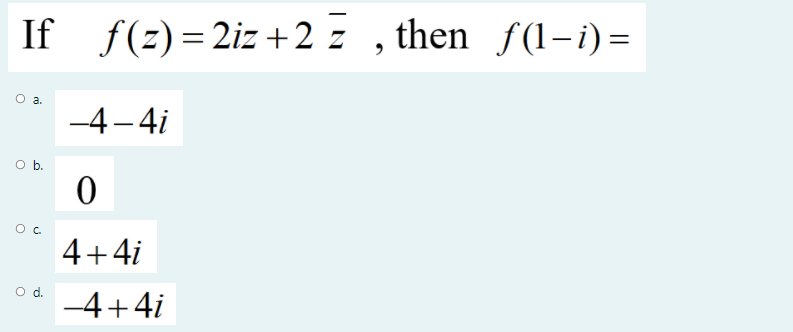 Solved If f(3) = 2iz +2 = , then f(1 - i) = a. -4-4i ob 0 О | Chegg.com