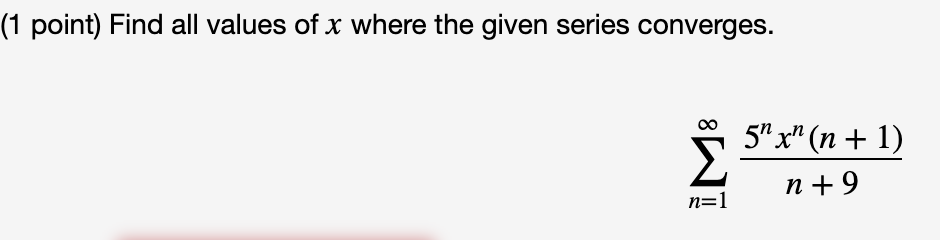 Solved (1 point) Find all values of x where the given series | Chegg.com