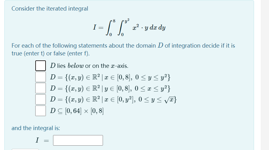 Solved Consider the iterated integral I=∫08∫0y2x2⋅ydxdy For | Chegg.com