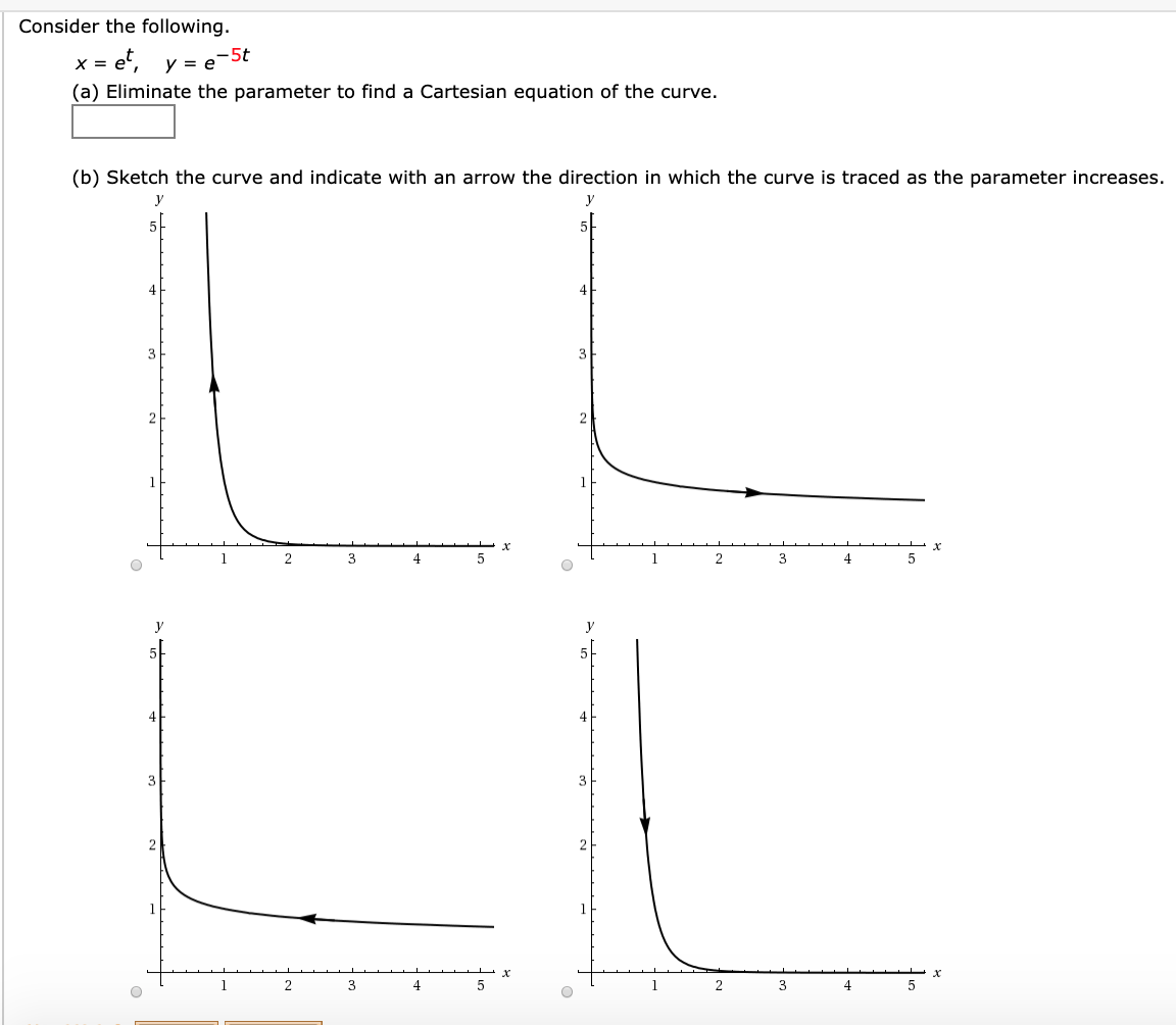 Solved Consider the following. x= et, y = e-5t (a) Eliminate | Chegg.com Solved Consider the following. x= et, y = e-5t (a) Eliminate | Chegg.com