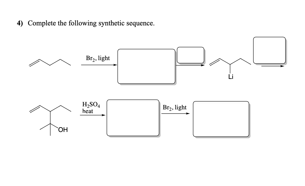 Solved 4) Complete the following synthetic sequence. Br2, | Chegg.com