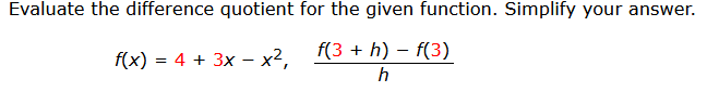 Solved Evaluate the difference quotient for the given | Chegg.com