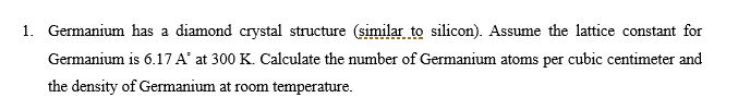 Solved 1. Germanium has a diamond crystal structure (similar | Chegg.com