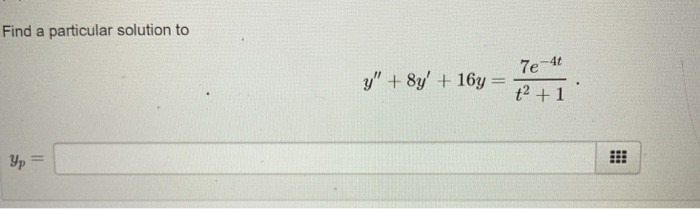 Solved Find a particular solution to e-4t t2 1 | Chegg.com