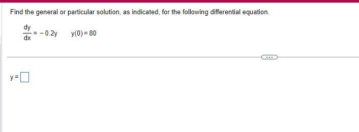 Solved Find the general or particular solution, as | Chegg.com