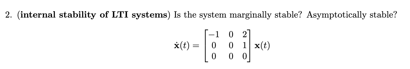 Solved 2. (internal stability of LTI systems) Is the system | Chegg.com