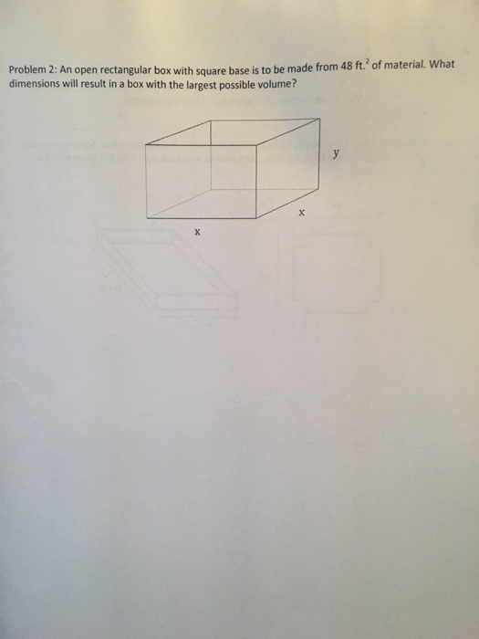 Solved Problem 2: An open rectangular box with square base | Chegg.com