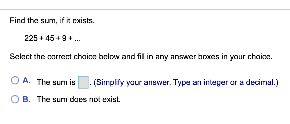Solved Find the sum, if it exists. K-1 10 Σ k= 1 Select the | Chegg.com