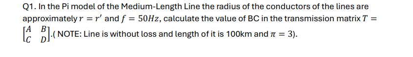Solved Q1. In ﻿the Pi ﻿model of ﻿the Medium-Length Line the | Chegg.com