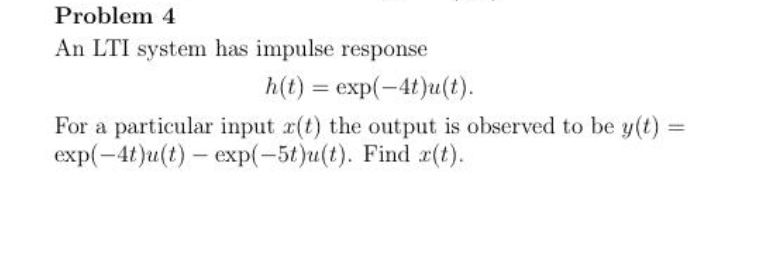 Solved Problem 4 An LTI system has impulse response h(t) = | Chegg.com