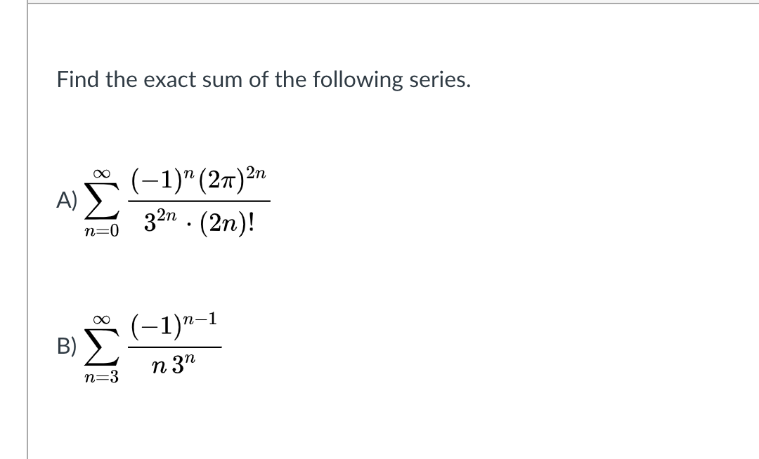 Solved Find the exact sum of the following series. A) (-1)" | Chegg.com