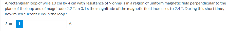 Solved A rectangular loop of wire 10cm ﻿by 4cm ﻿with | Chegg.com