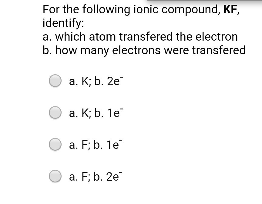 Solved For the following ionic compound, KF, identify: a. | Chegg.com
