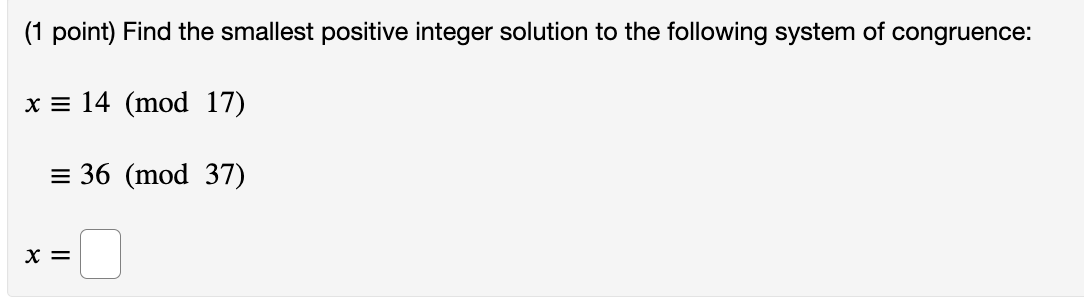 Solved (1 point) Find the smallest positive integer solution | Chegg.com