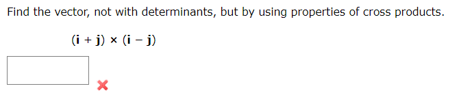 Solved Find the cross product a×b. a=3i+3j−3k,b=3i−3j+3kFind | Chegg.com