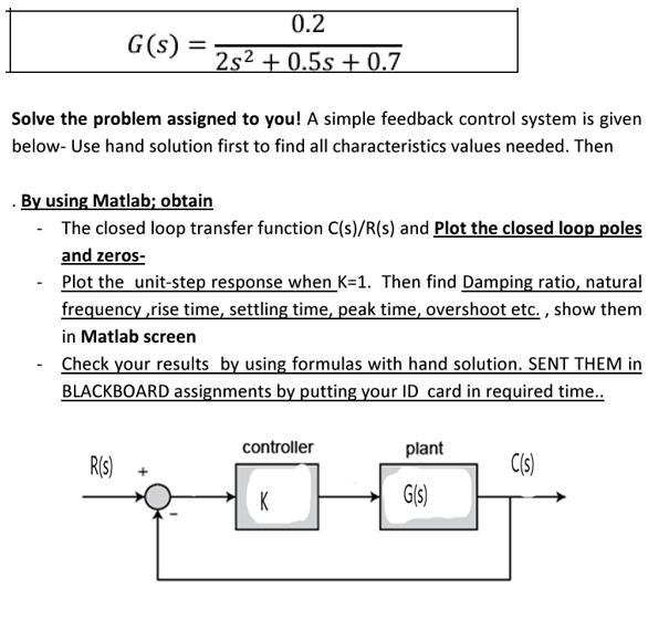 Solved by an EXPERT \[G(s)=\frac{0.2}{2 ﻿s^{2}+0.5 ﻿s+0.7}\]Solve the | Chegg.com
