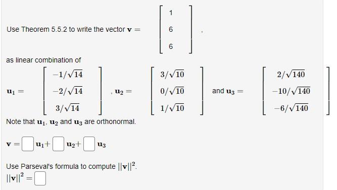 Solved Use Theorem 5.5.2 to write the vector v=⎣⎡166⎦⎤ as | Chegg.com