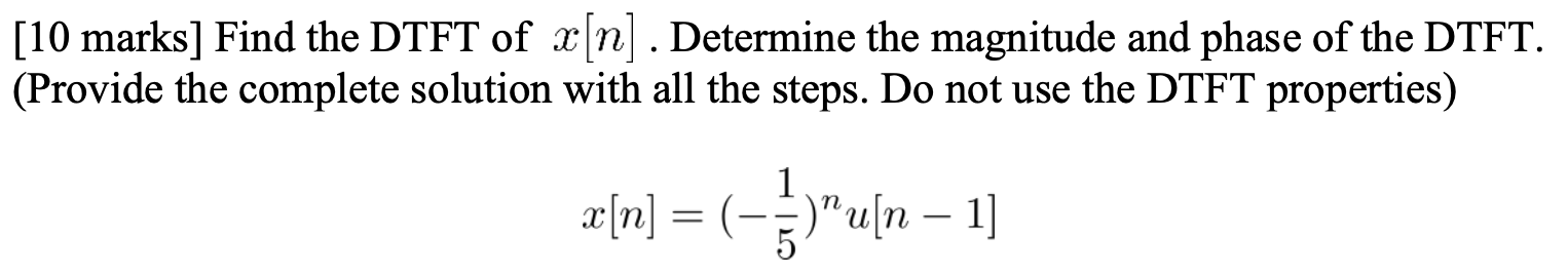 Solved [10 marks] Find the DTFT of x[n]. Determine the | Chegg.com