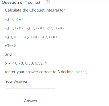 Solved Question 6 (4 points) Calculate the Choquet integral | Chegg.com