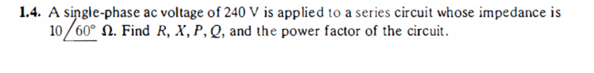 Solved 1.4. A single-phase ac voltage of 240 V is applied to | Chegg.com