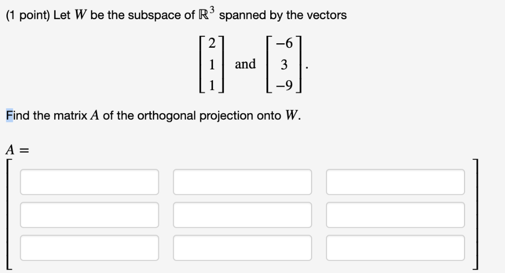 Solved (1 point) Let WW be the subspace of ℝ3R3 spanned by | Chegg.com