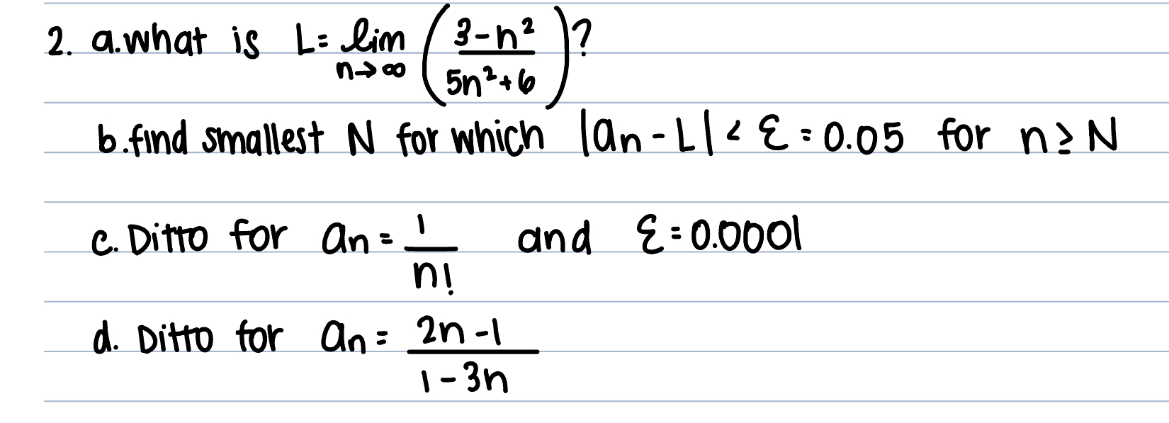 Solved 2. a. what is L=limn→∞(5n2+63−n2) ? b. find smallest | Chegg.com