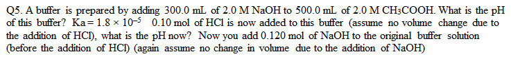 Solved Q5. A buffer is prepared by adding 300.0 mL of 2.0 M | Chegg.com