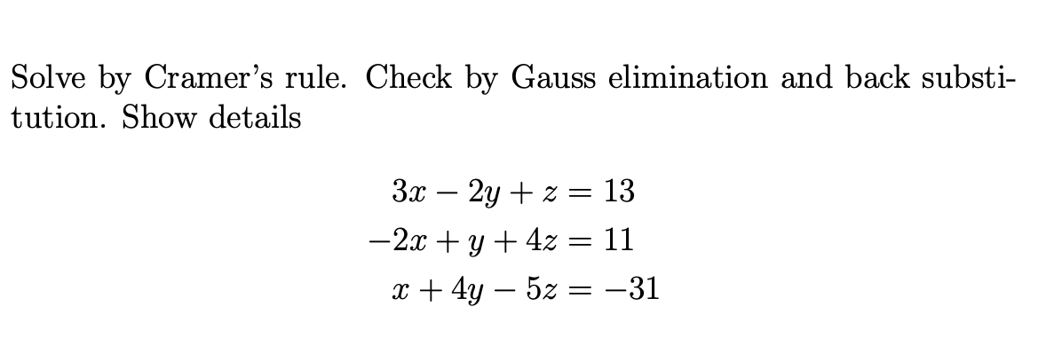 Solved Solve by Cramer's rule. Check by Gauss elimination | Chegg.com
