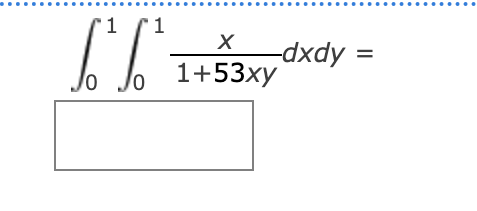 Solved '1 1 ܪܶ+L1] X -dxdy = 1+53xy | Chegg.com