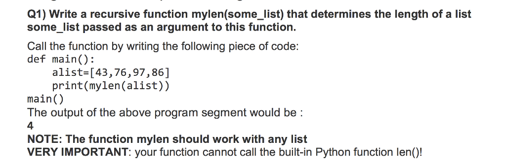 Solved Q1) Write a recursive function mylen(some_list) that | Chegg.com