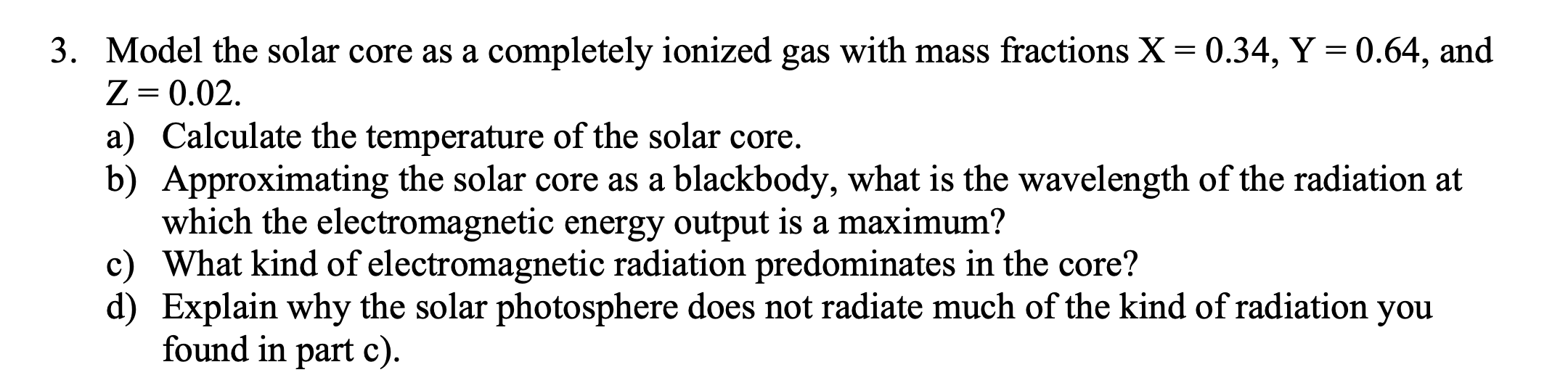 Solved 3. Model the solar core as a completely ionized gas | Chegg.com