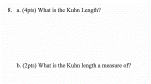 Solved 8. a. (4pts) What is the Kuhn Length? b. (2pts) What | Chegg.com